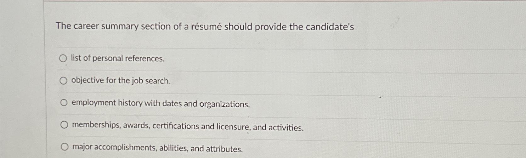 Solved The career summary section of a résumé ﻿should | Chegg.com
