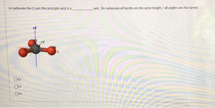 Solved In carbonate the Z-axis (the principle axis) is a | Chegg.com