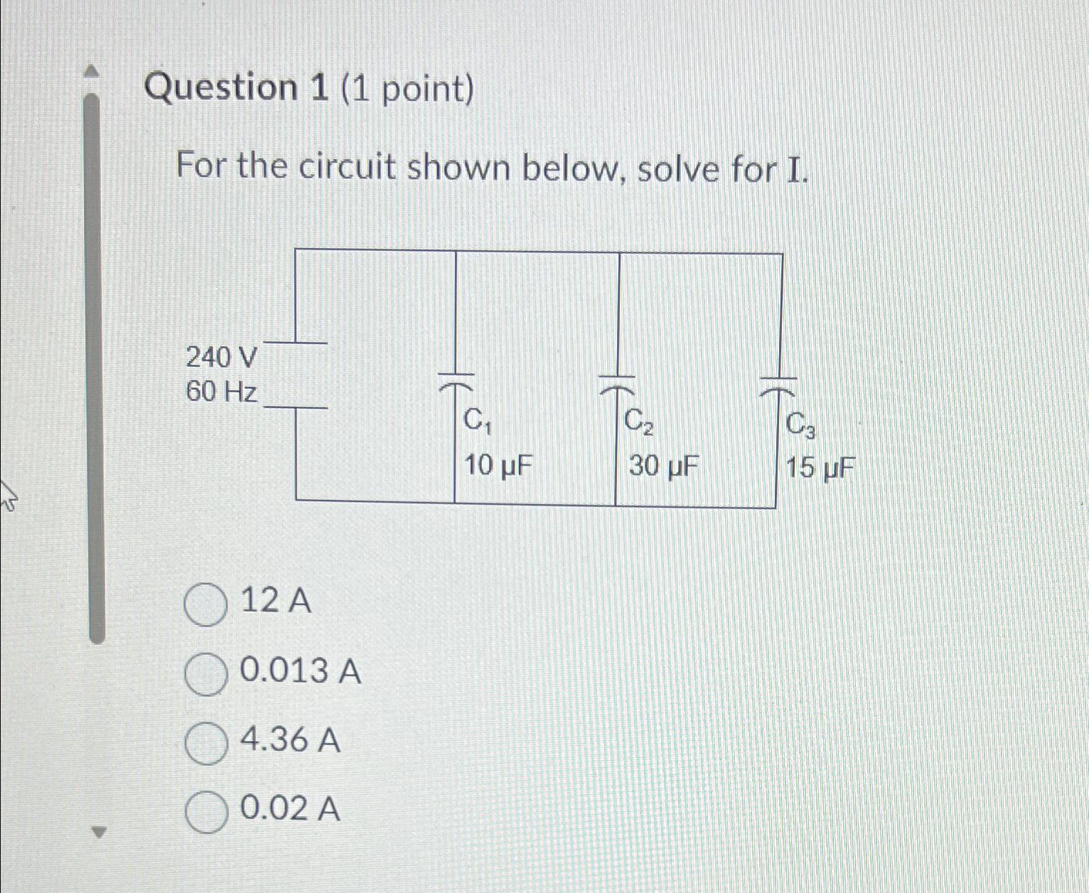 Solved Question 1 (1 ﻿point)For the circuit shown below, | Chegg.com