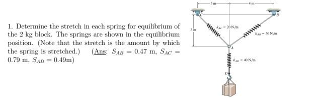 Solved 1. Determine the stretch in each spring for | Chegg.com
