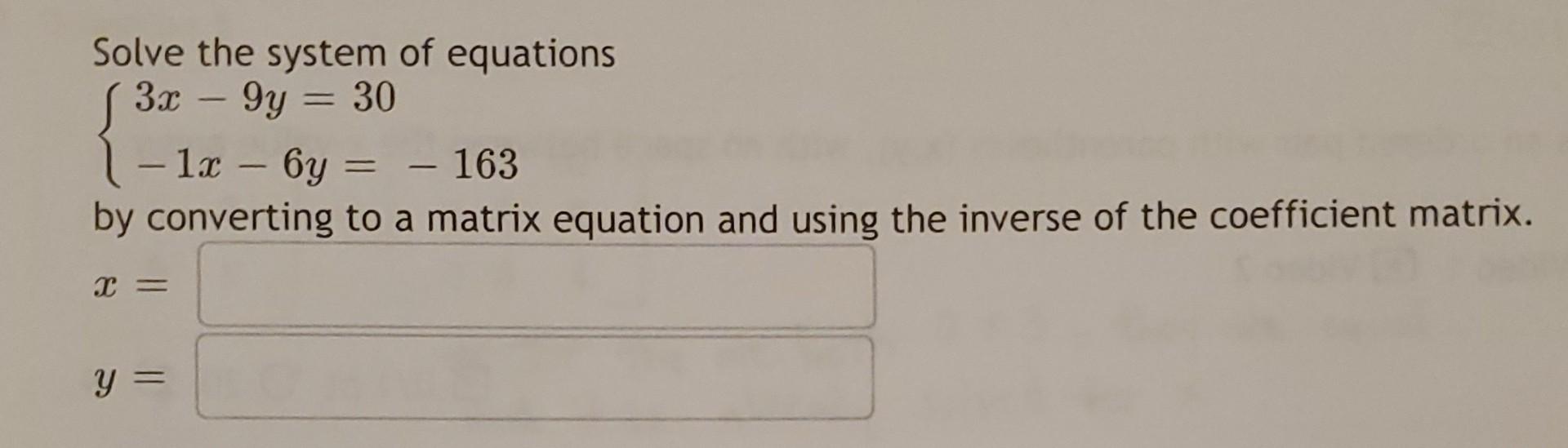 Solved Solve the system of equations {3x−9y=30−1x−6y=−163 by | Chegg.com
