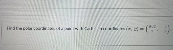 Solved Find the polar coordinates of a point with Cartesian | Chegg.com