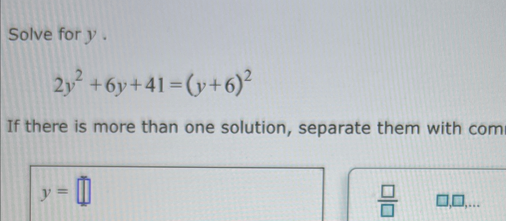Solved Solve for y.2y2+6y+41=(y+6)2If there is more than one | Chegg.com