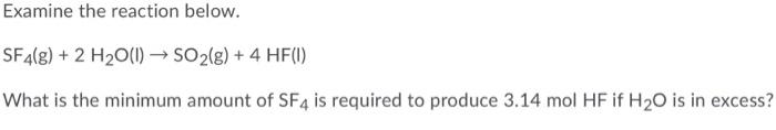 Solved Examine the reaction below. SF4(g) + 2 H2O(1) SO2(g) | Chegg.com