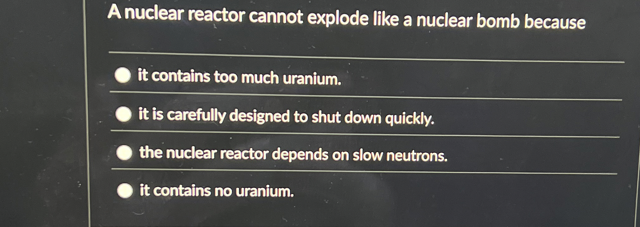 Solved A nuclear reactor cannot explode like a nuclear bomb | Chegg.com