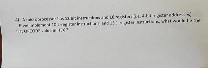 Solved 4f. A microprocessor has 12 bit instructions and 16 | Chegg.com