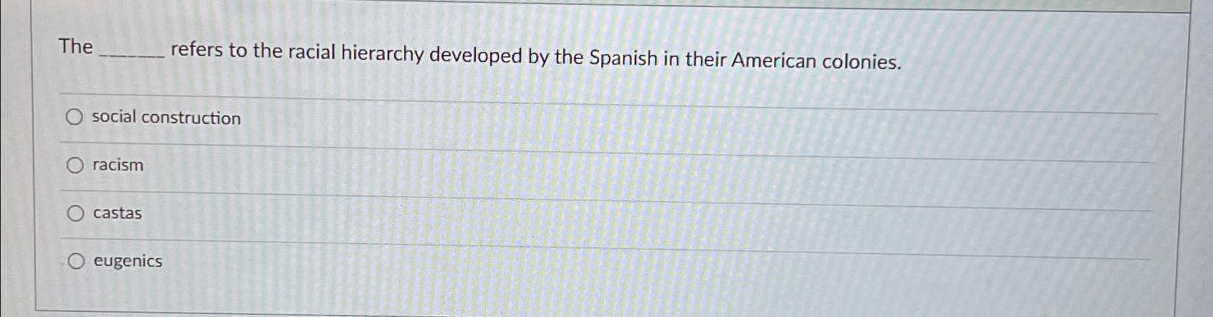 Solved The refers to the racial hierarchy developed by the | Chegg.com
