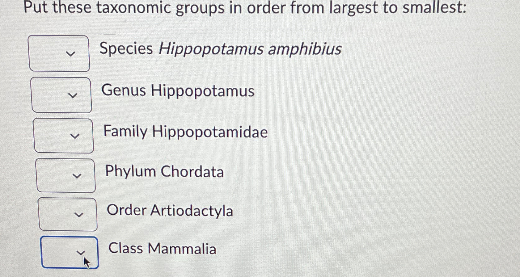 Solved Put these taxonomic groups in order from largest to | Chegg.com