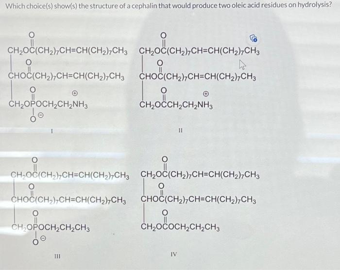 Solved Which choice(s) show(s) the structure of a cephalin | Chegg.com