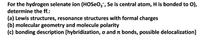 Solved For the hydrogen selenate ion (HOSEO3-, Se is central | Chegg.com