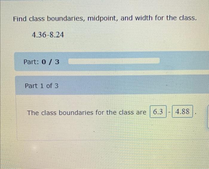 Solved Find class boundaries, midpoint, and width for the | Chegg.com
