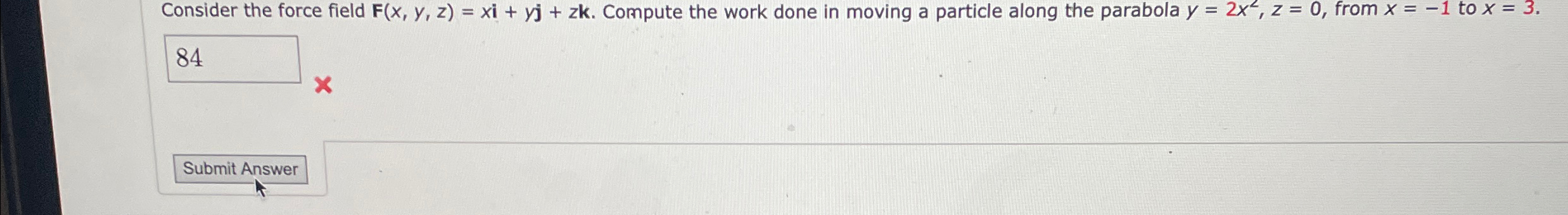 Solved Consider the force field F(x,y,z)=ξ+yj+zk. ﻿Compute | Chegg.com