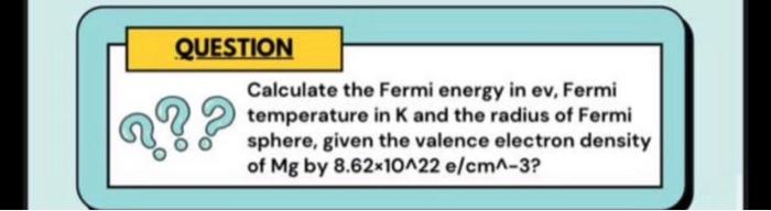 Solved QUESTION Calculate the Fermi energy in ev, Fermi | Chegg.com