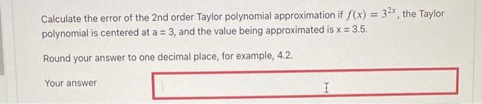 Solved Calculate the error of the 2nd order Taylor | Chegg.com