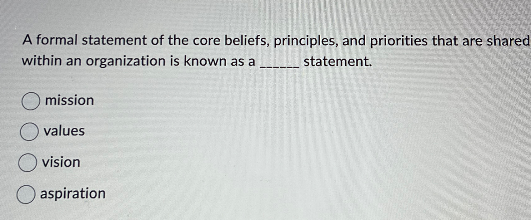 Solved A formal statement of the core beliefs, principles, | Chegg.com