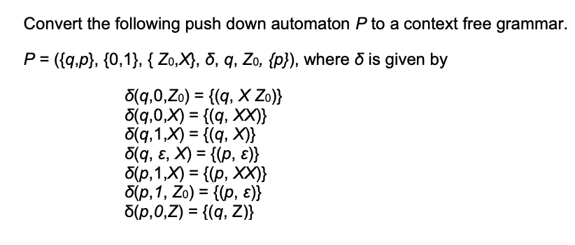 Solved Convert the following push down automaton P ﻿to a | Chegg.com