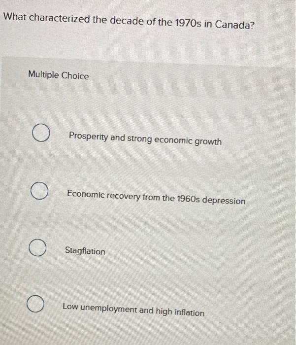 Solved What characterized the decade of the 1970s in Canada? | Chegg.com