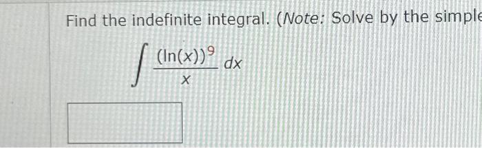 Solved Find the indefinite integral. (Note: Solve by the | Chegg.com
