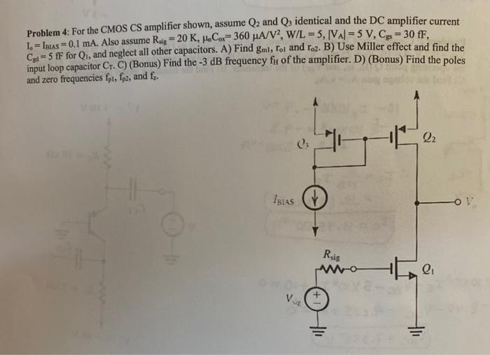 Solved Problem 4: For the CMOS CS amplifier shown, assume Q2 | Chegg.com