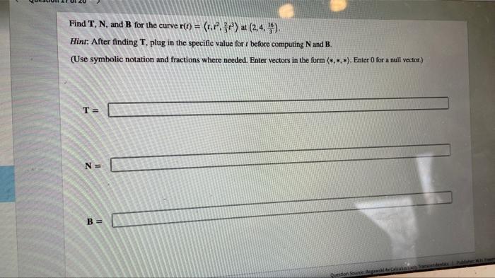Solved Find T,N, and B for the curve r(t)= t,t2,32,t3 at | Chegg.com