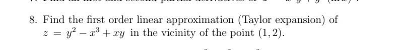 Solved 8. Find the first order linear approximation (Taylor | Chegg.com
