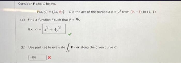Consider F and C below. F(x,y)=(2x,8y),C is the arc | Chegg.com