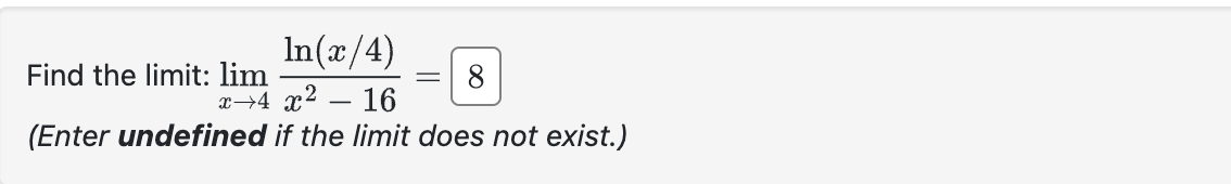 Solved Find the limit: limx→4ln(x4)x2-16= (Enter undefined | Chegg.com