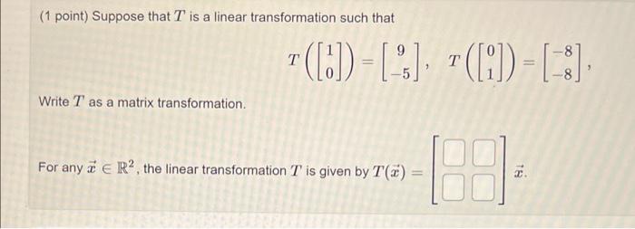 Solved (1 point) Suppose that T is a linear transformation | Chegg.com