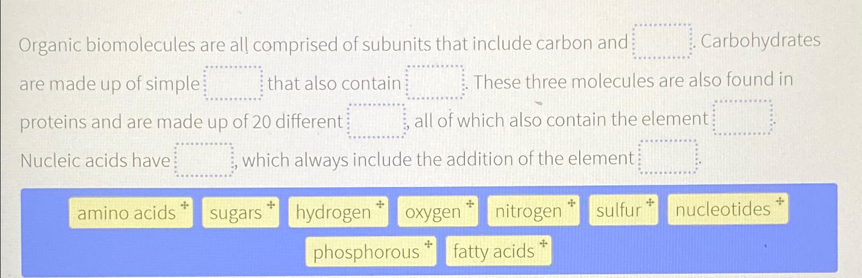 Solved Organic biomolecules are all comprised of subunits | Chegg.com