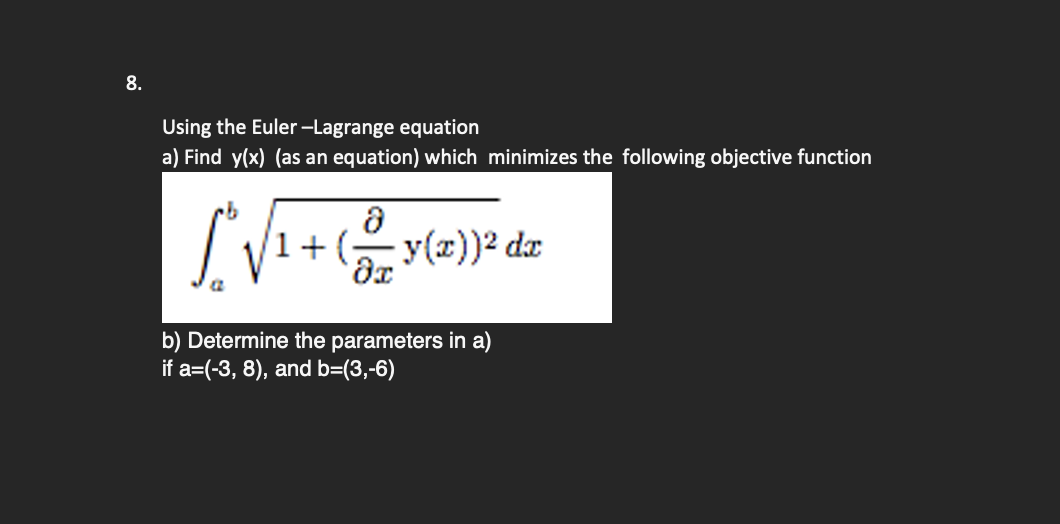 Using the Euler -Lagrange equationa) ﻿Find y(x) (as | Chegg.com