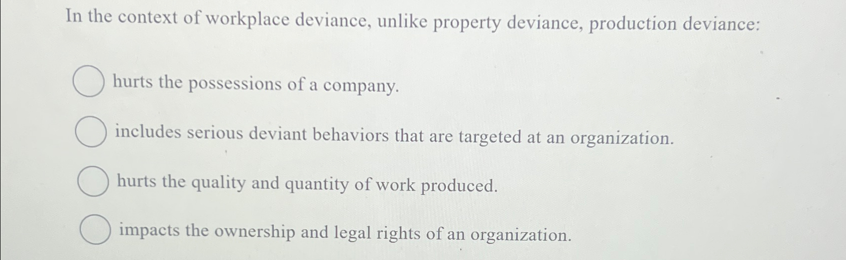 Solved In the context of workplace deviance, unlike property | Chegg.com
