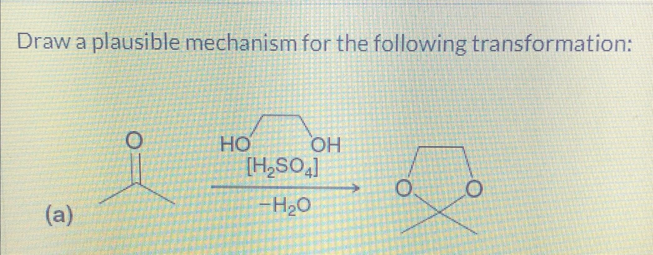 Solved Draw a plausible mechanism for the following | Chegg.com
