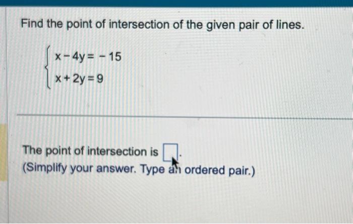 Solved Find the point of intersection of the given pair of | Chegg.com