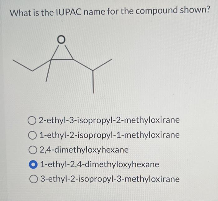 Solved What is the IUPAC name for the compound shown? | Chegg.com