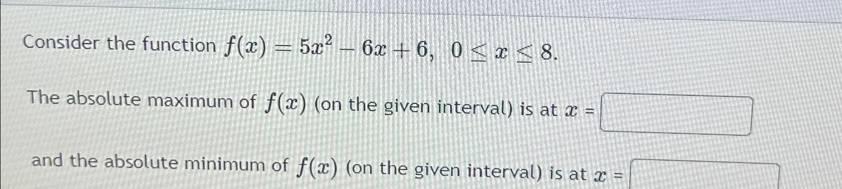 Solved Consider the function f(x)=5x2-6x+6,0≤x≤8.The | Chegg.com