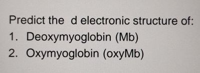 Solved Predict the d electronic structure of:Deoxymyoglobin | Chegg.com