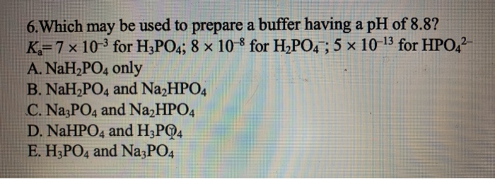 Solved 6.Which may be used to prepare a buffer having a pH | Chegg.com