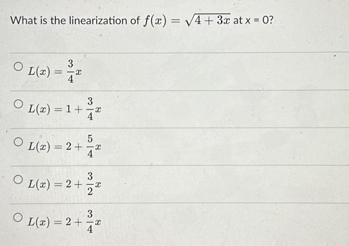 Solved What is the linearization of f(x)=4+3x at x=0 ? | Chegg.com