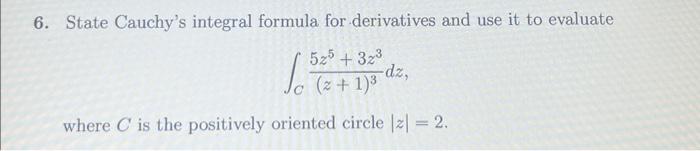 Solved State Cauchy's integral formula for derivatives and | Chegg.com