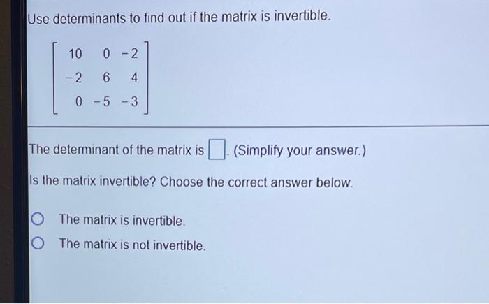 Solved Use determinants to find out if the matrix is | Chegg.com