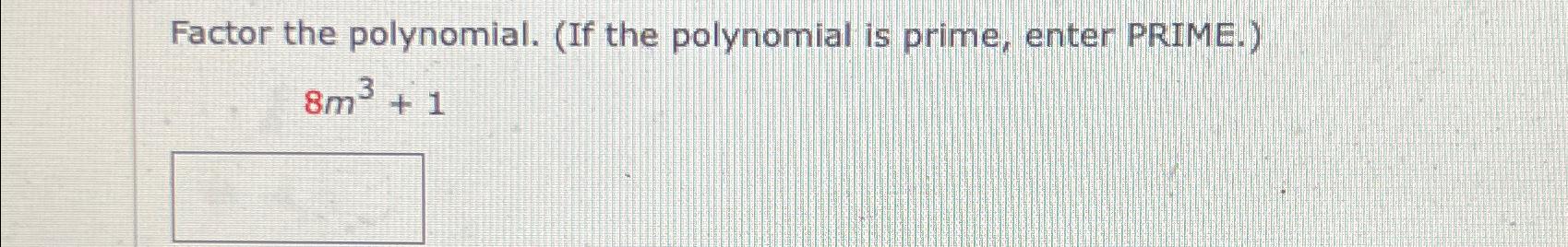 Solved Factor the polynomial. (If the polynomial is prime, | Chegg.com