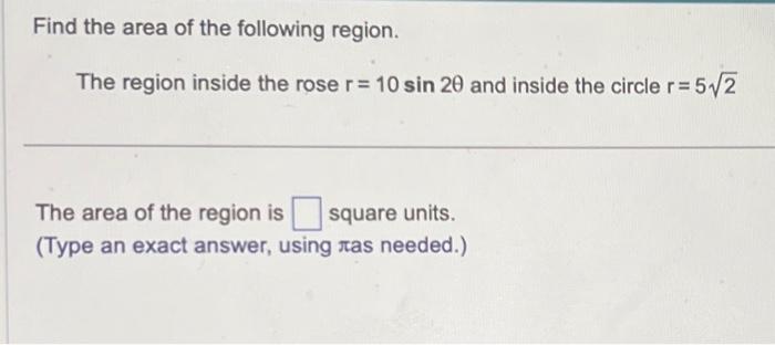 Solved Find the area of the following region. The region | Chegg.com