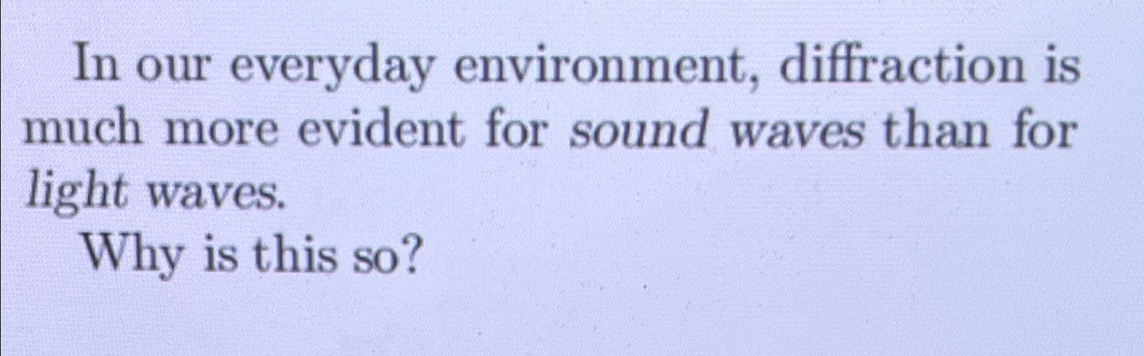 Solved In our everyday environment, diffraction is much more | Chegg.com