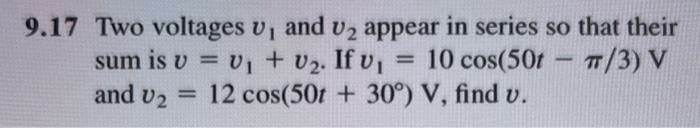 Solved 9.17 Two voltages v1 and v2 appear in series so that | Chegg.com