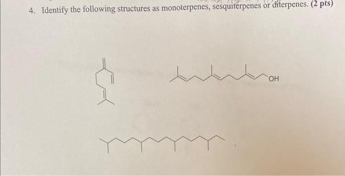 Solved 4. Identify the following structures as monoterpenes, | Chegg.com