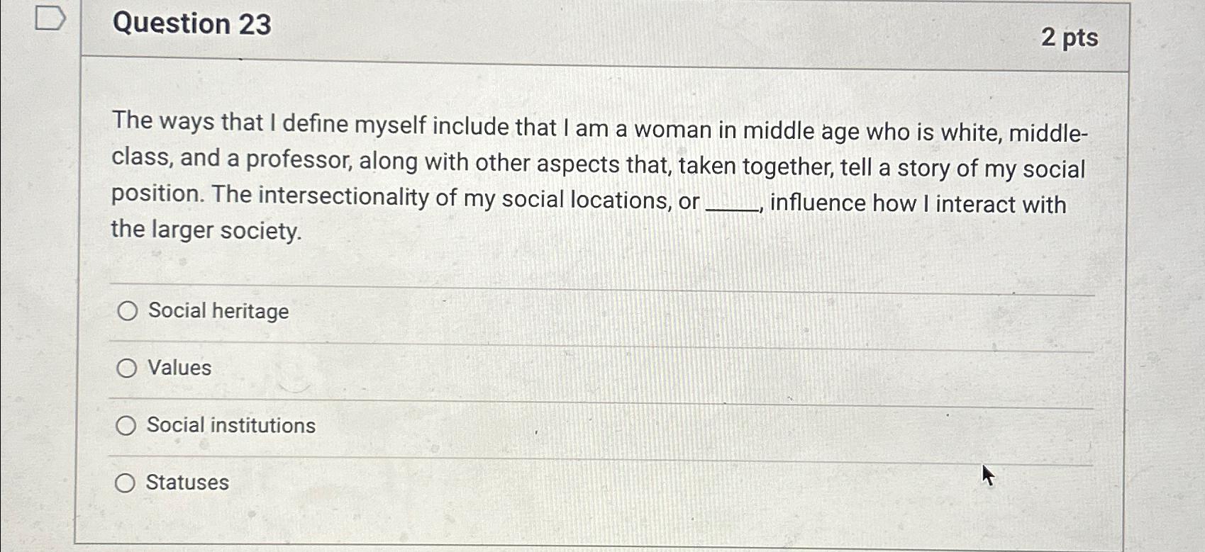 Solved Question 232 ﻿ptsThe ways that I define myself | Chegg.com