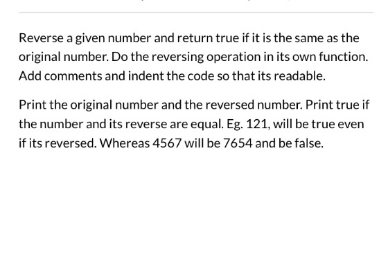 Solved Reverse a given number and return true if it is the | Chegg.com