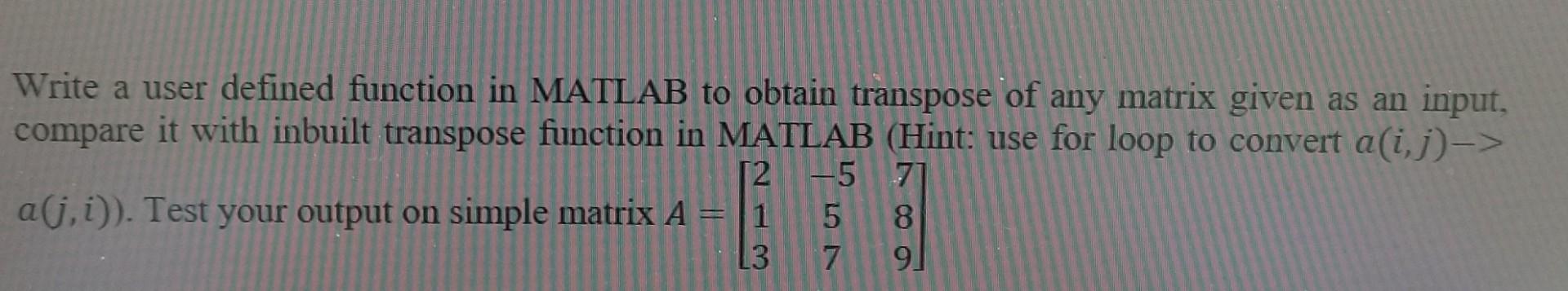 Solved Write a user defined function in MATLAB to obtain | Chegg.com