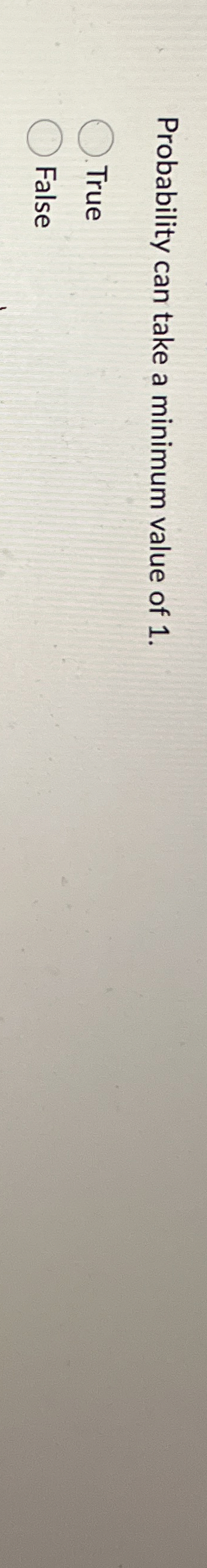 Solved Probability can take a minimum value of 1.TrueFalse | Chegg.com