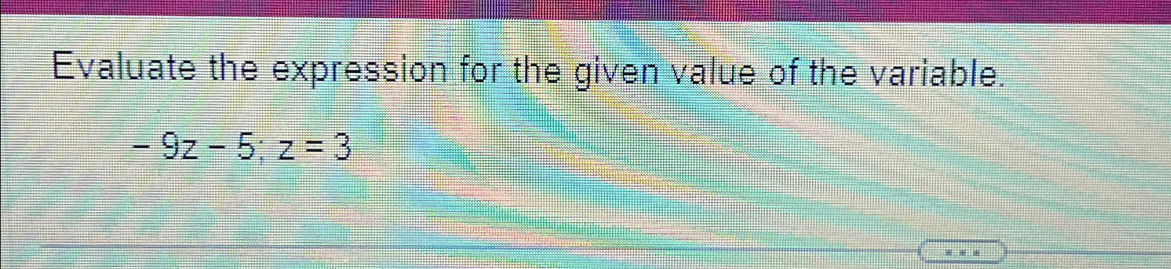 Solved Evaluate the expression for the given value of the | Chegg.com